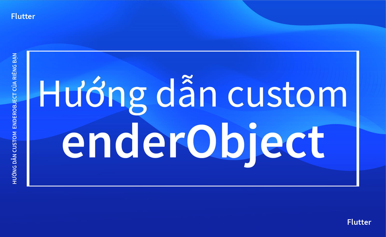 Hướng dẫn custom RenderObject của riêng bạn | 200Lab Blog