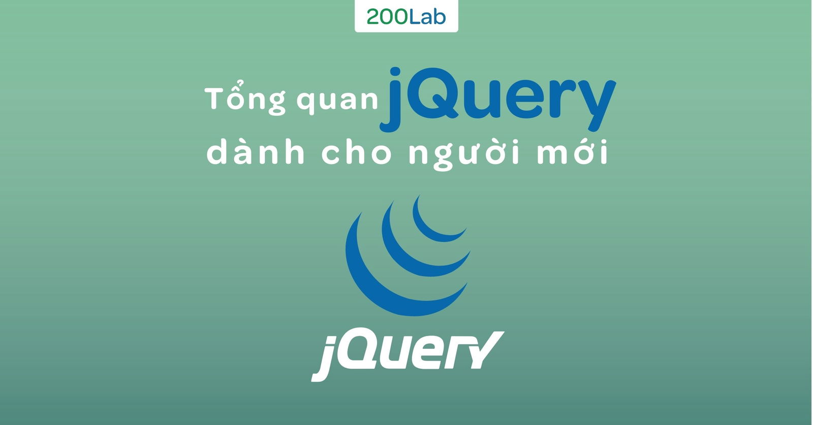 Jquery LÀ GÌ TỔng Quan VỀ Jquery DÀnh Cho NgƯỜi MỚi 200lab Blog