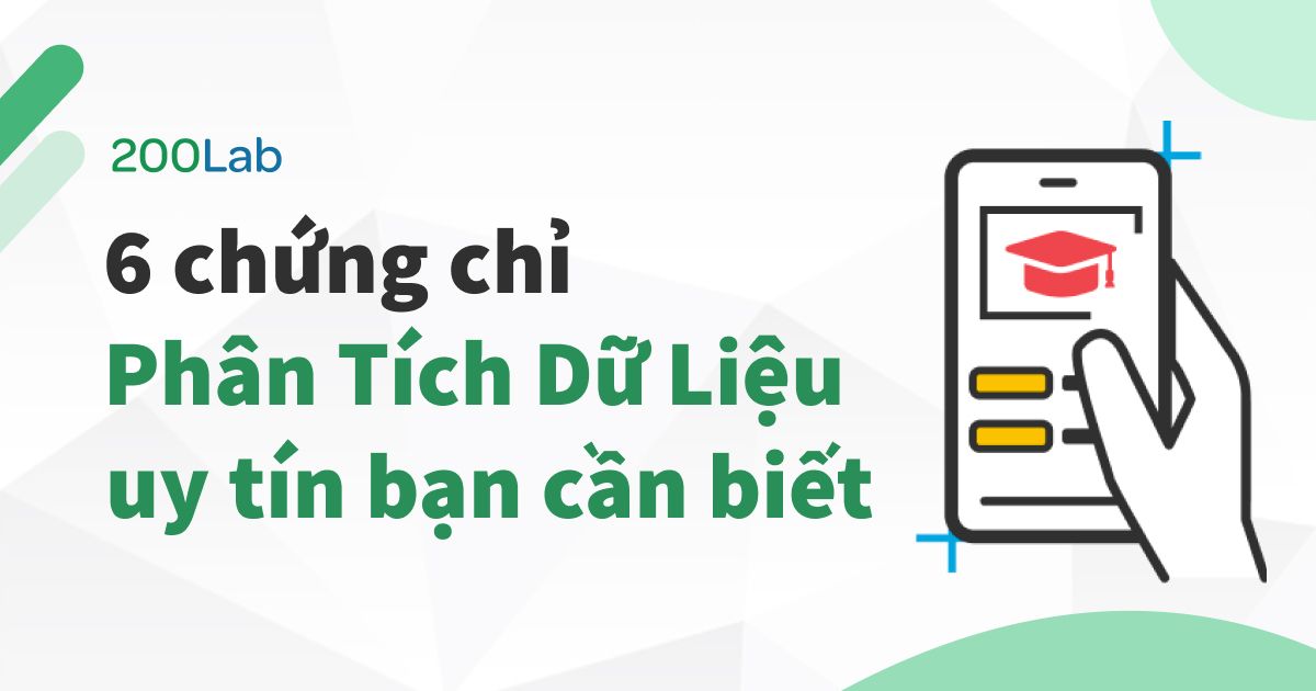 6 chứng chỉ Phân Tích Dữ Liệu uy tín bạn cần biết | 200Lab Blog