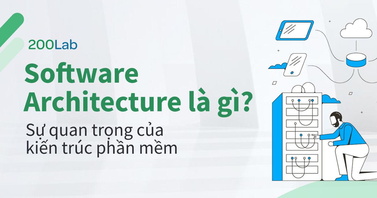 Software Architecture là gì? Sự quan trọng của kiến trúc phần mềm ...