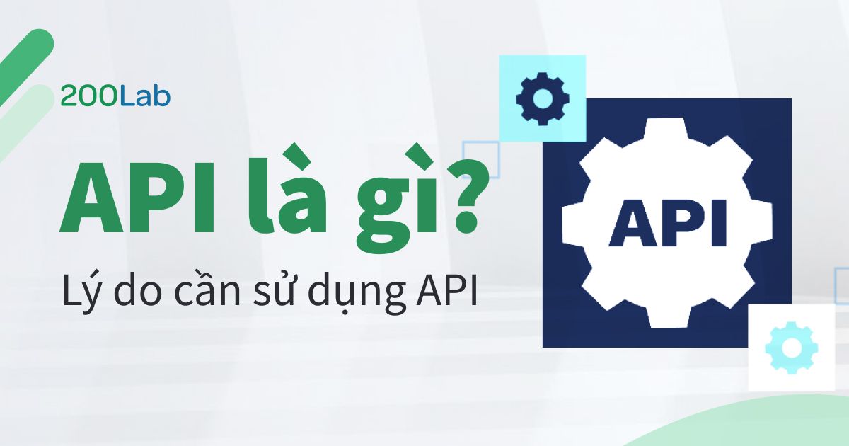 API là gì? Những loại API phổ biến và đặc điểm nổi bật
