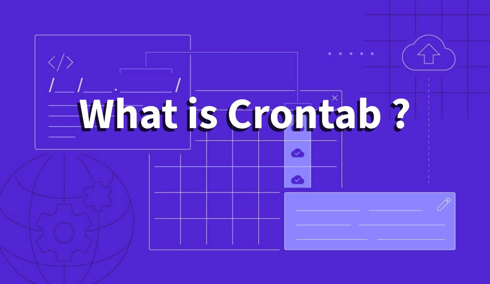 Crontab là gì? Hướng dẫn sử dụng Crontab | 200Lab Blog