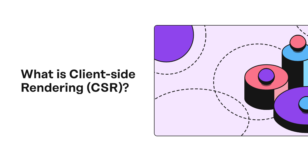 Client-Side Rendering: Giải thích cơ chế hoạt động của CSR | 200Lab Blog