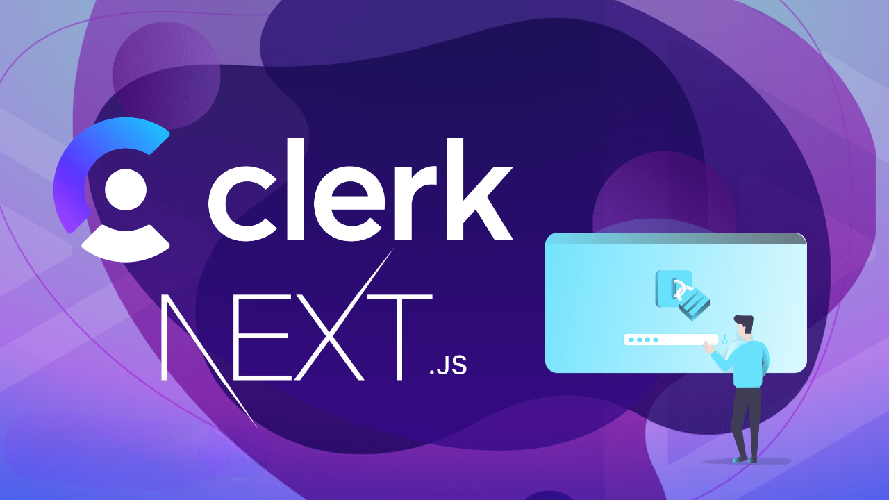 Clerk là gì? Hướng dẫn tích hợp Clerk vào dự án NextJS | 200Lab Blog